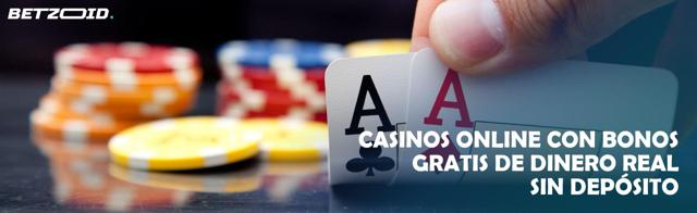 Bonos Gratis de Dinero Real sin Depósito en Casinos Online México 2024